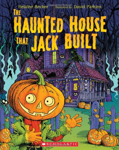 The Haunted House That Jack Built: Becker, Helaine, Parkins, David ...