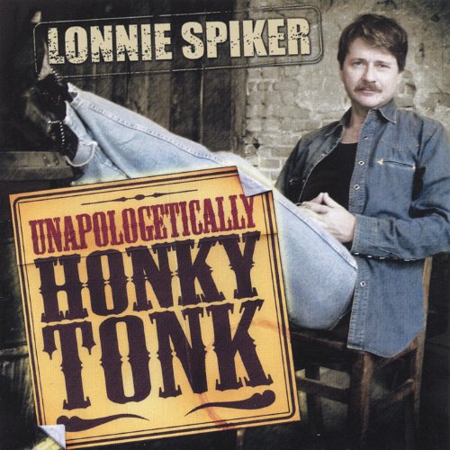 Amazon.com: Unapologetically Honky Tonk : Lonnie Spiker: Digital Music