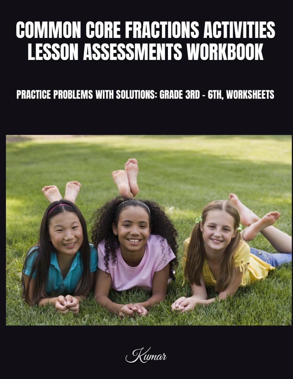 COMMON CORE FRACTIONS ACTIVITIES LESSON ASSESSMENTS WORKBOOK: PRACTICE ...