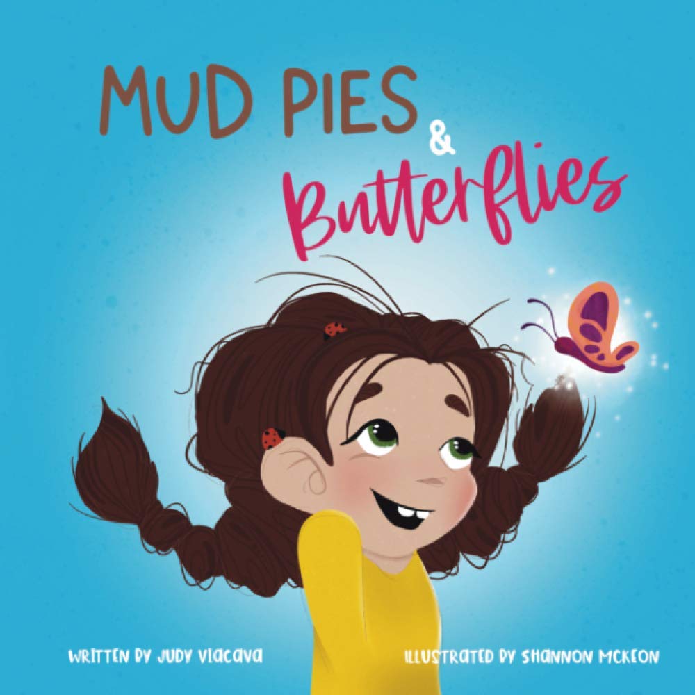 Mud Pies & Butterflies: ViaCava, Judy, McKeon, Shannon: 9798696794129 ...