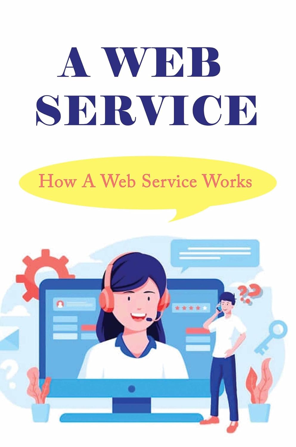 Amazon.com: A Web Service: How A Web Service Works eBook : Berrie ...