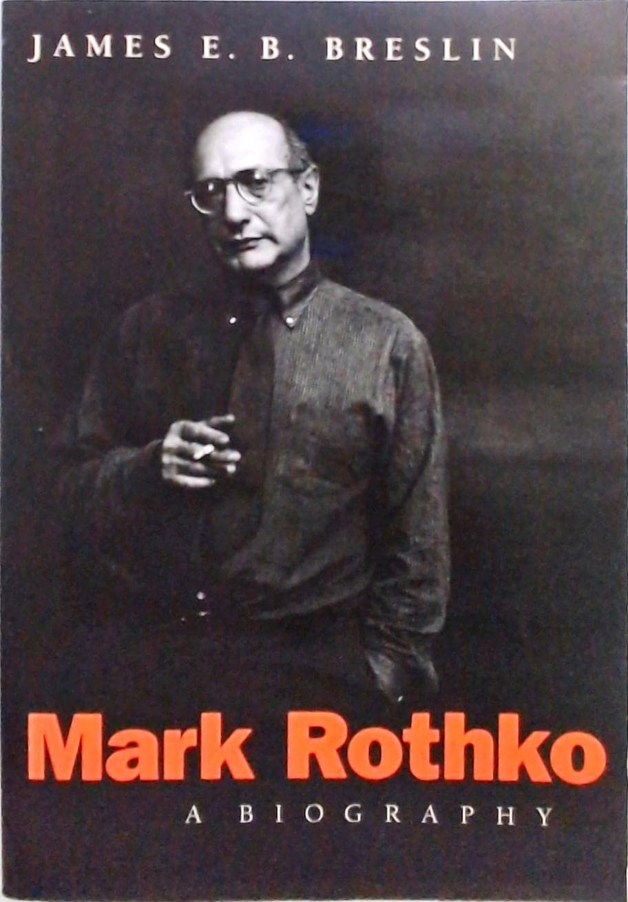 Mark Rothko – A Biography by Breslin, James