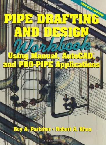 Pipe Drafting and Design: Workbook (Pipe Drafting and Design: Using ...