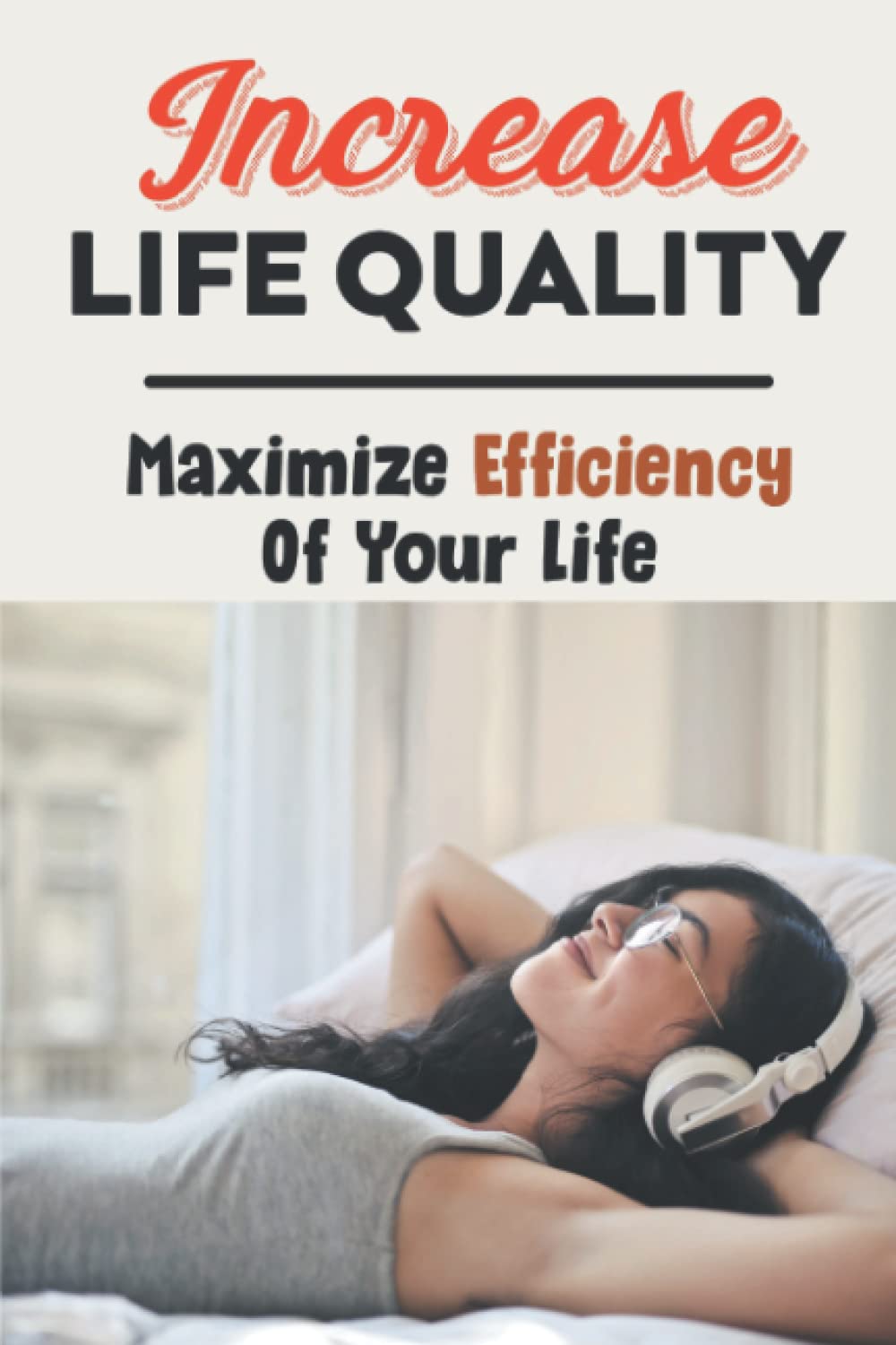 Increase Life Quality: Maximize Efficiency Of Your Life: Giovanni, Man ...