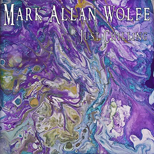 Amazon Music - Mark Allan WolfeのJust Chillin' - Amazon.co.jp