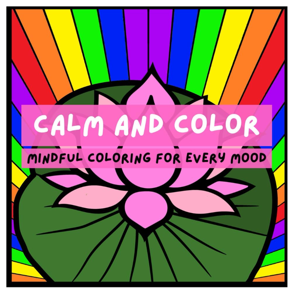Amazon.com: Calm and Color: Mindful Coloring For Every Mood ...