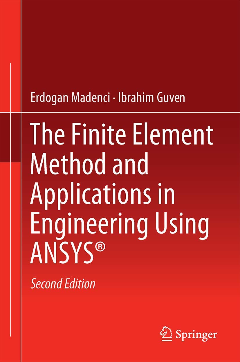 The Finite Element Method and Applications in Engineering Using ANSYS ...