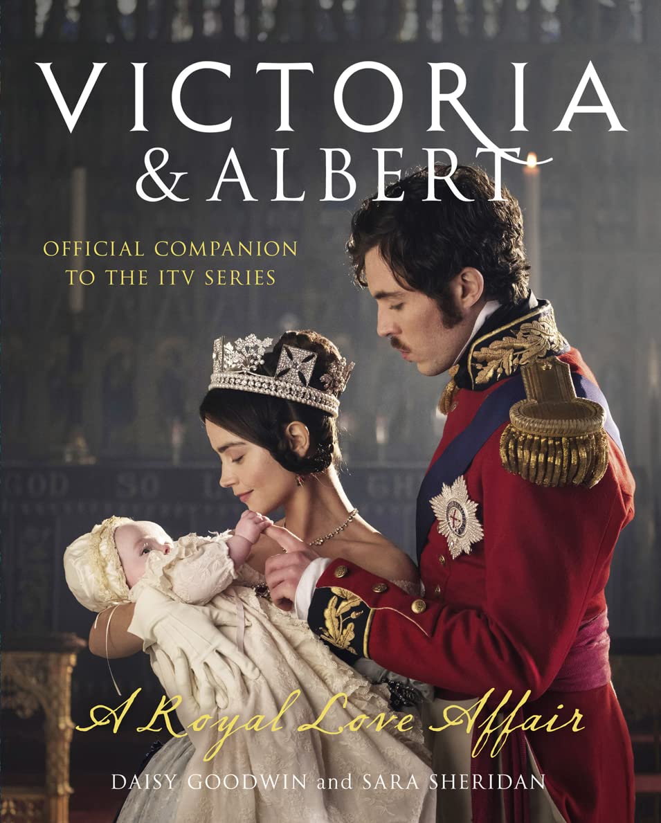 Victoria and Albert - A Royal Love Affair: Official companion to the ...