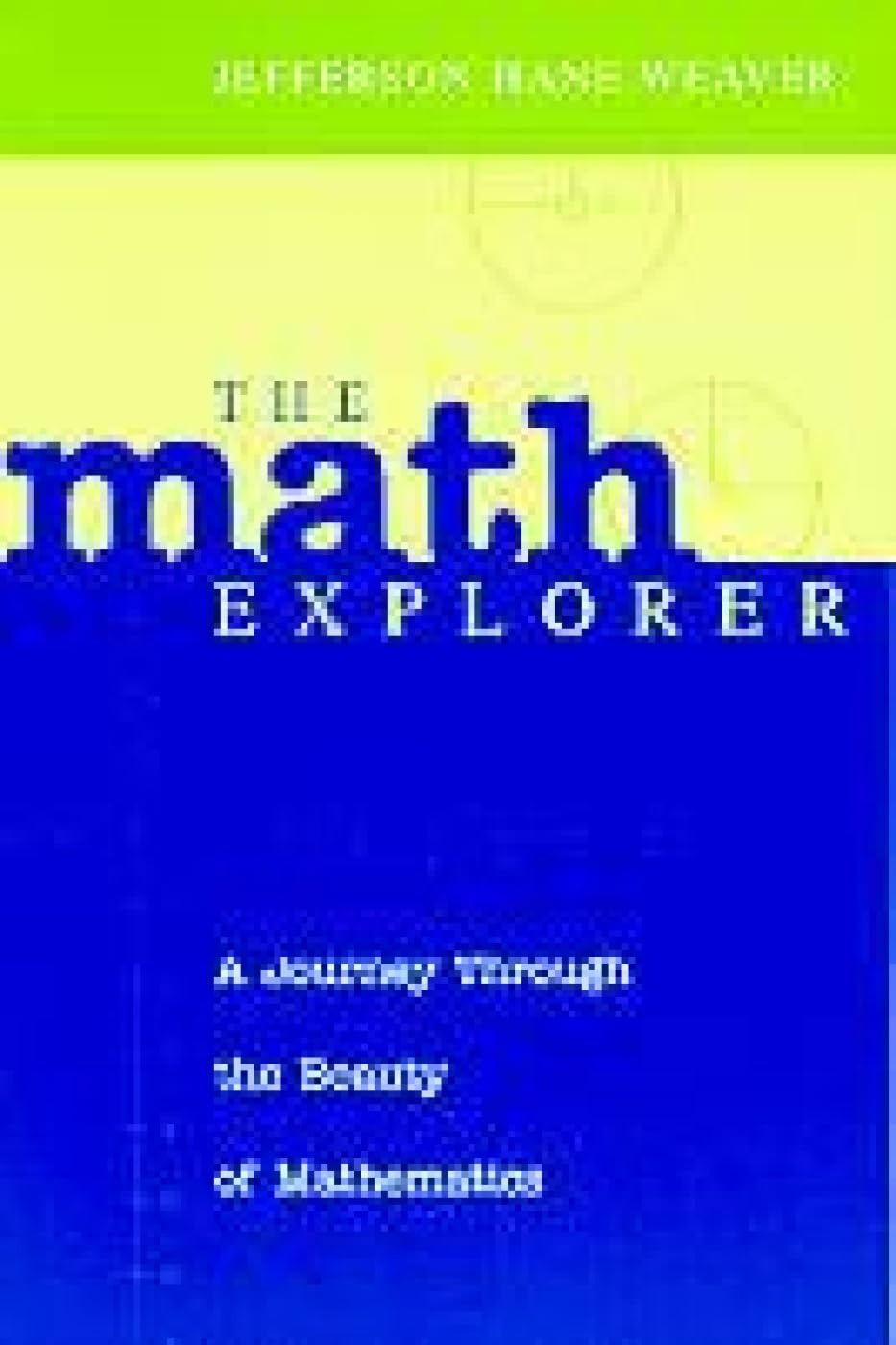 Math Explorer: A Journey Through the Beauty of Mathematics: Weaver ...