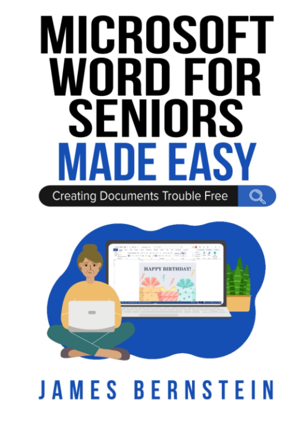 Microsoft Word for Seniors Made Easy: Creating Documents Trouble Free ...