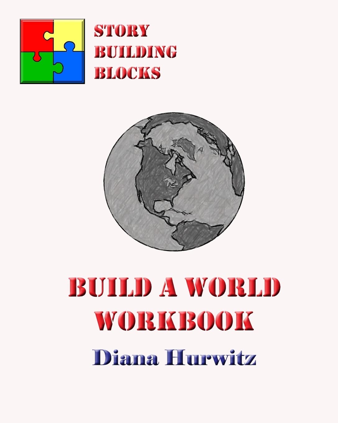 Build A World Workbook: Story Building Blocks: Hurwitz, Diana ...