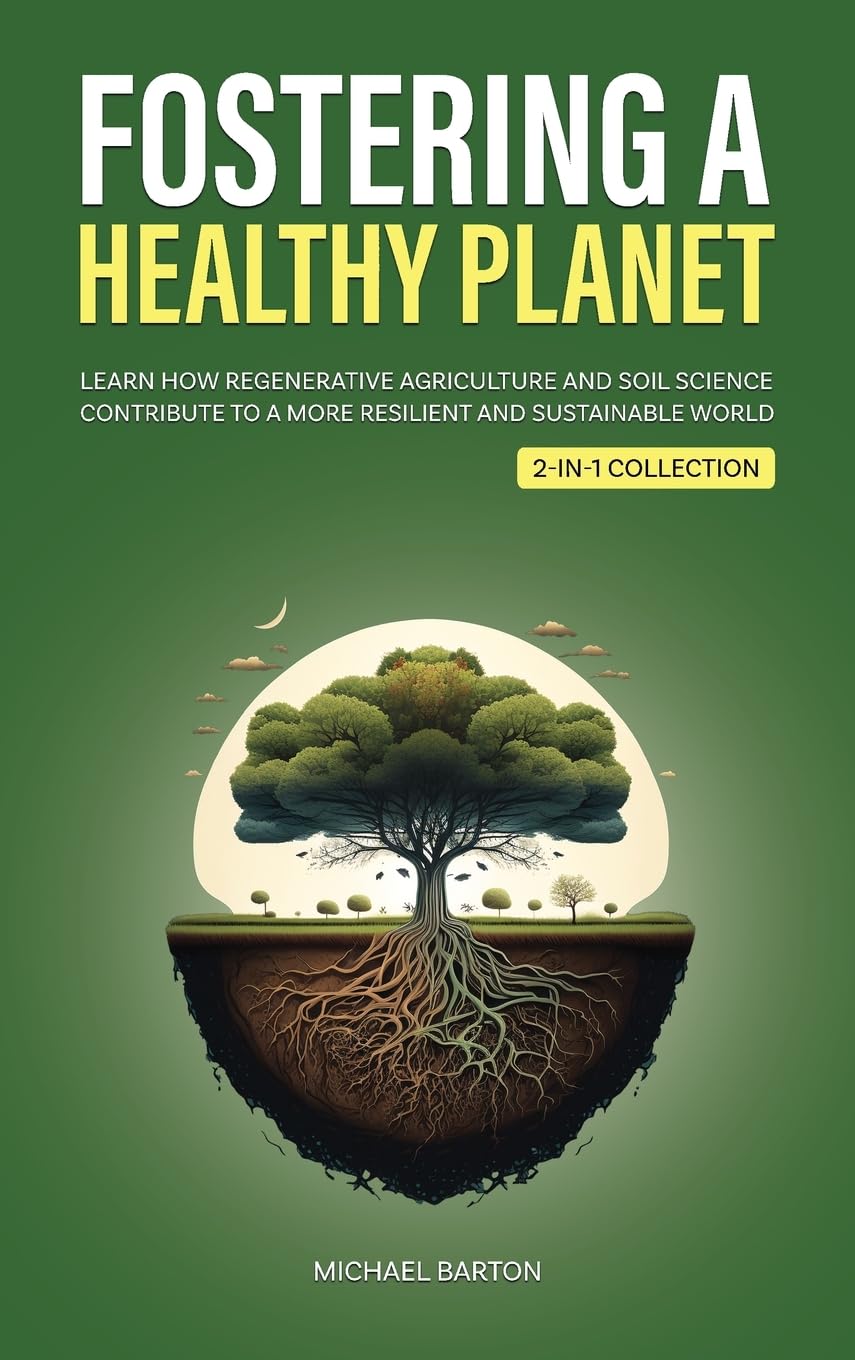 Fostering a Healthy Planet: Learn How Regenerative Agriculture and Soil ...