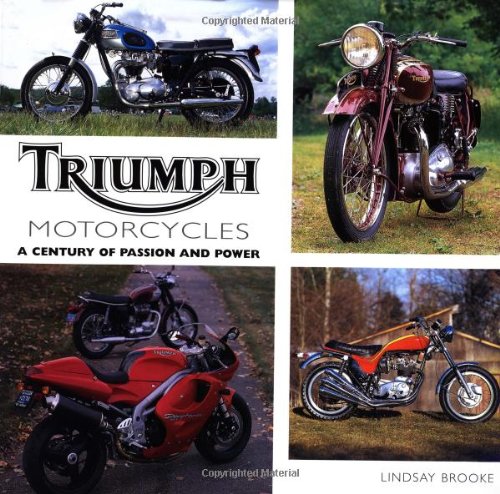 Triumph Motorcycles: A Century of Passion and Power: Brooke, A. Lindsay ...