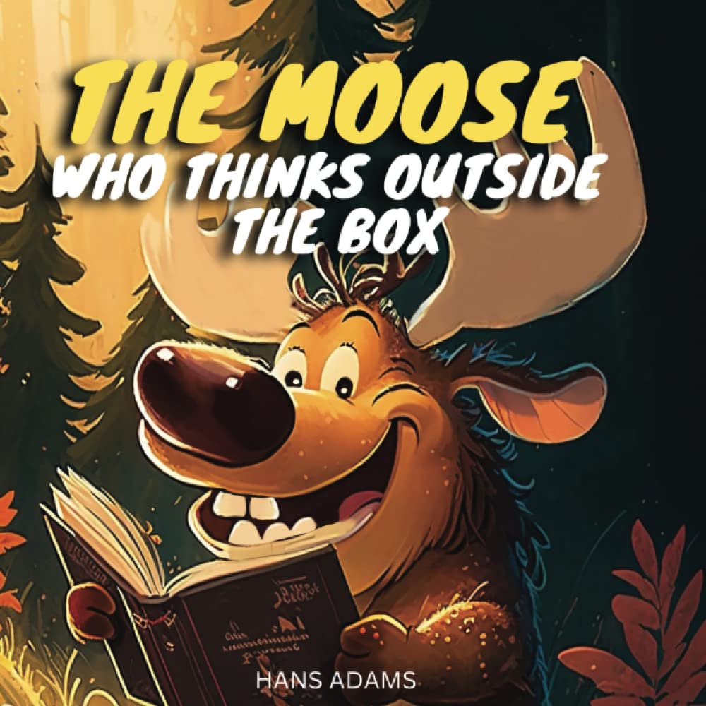 The moose who thinks outside the box: bed time story books for kids ...