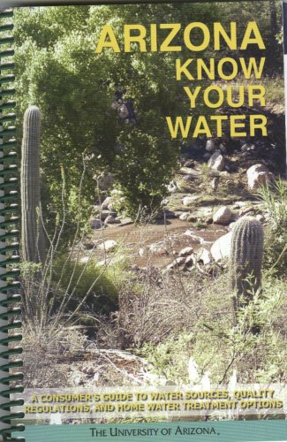 Arizona: Know Your Water (A Consumer's Guide to Water Sources, Quality ...