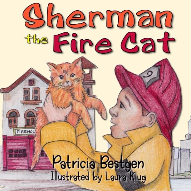 Sherman the Fire Cat: Bestgen, Patricia, Casey, Julie L., Klug, Laura ...