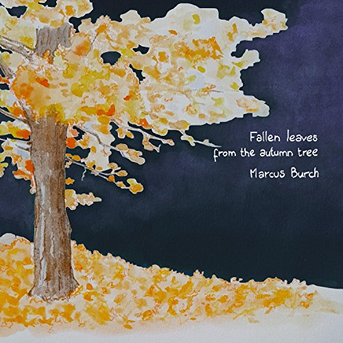 Play Fallen Leaves from the Autumn Tree by Marcus Burch on Amazon Music