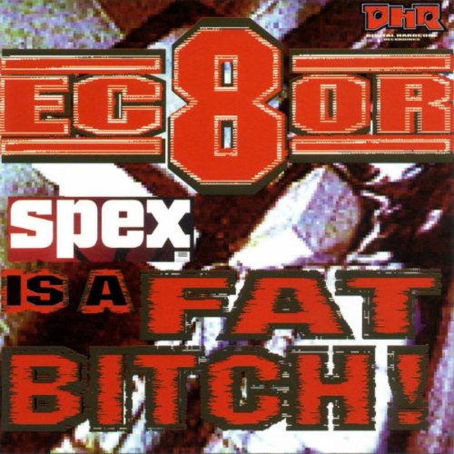 Écouter Spex Is A Fat Bitch de Ec8or sur Amazon Music