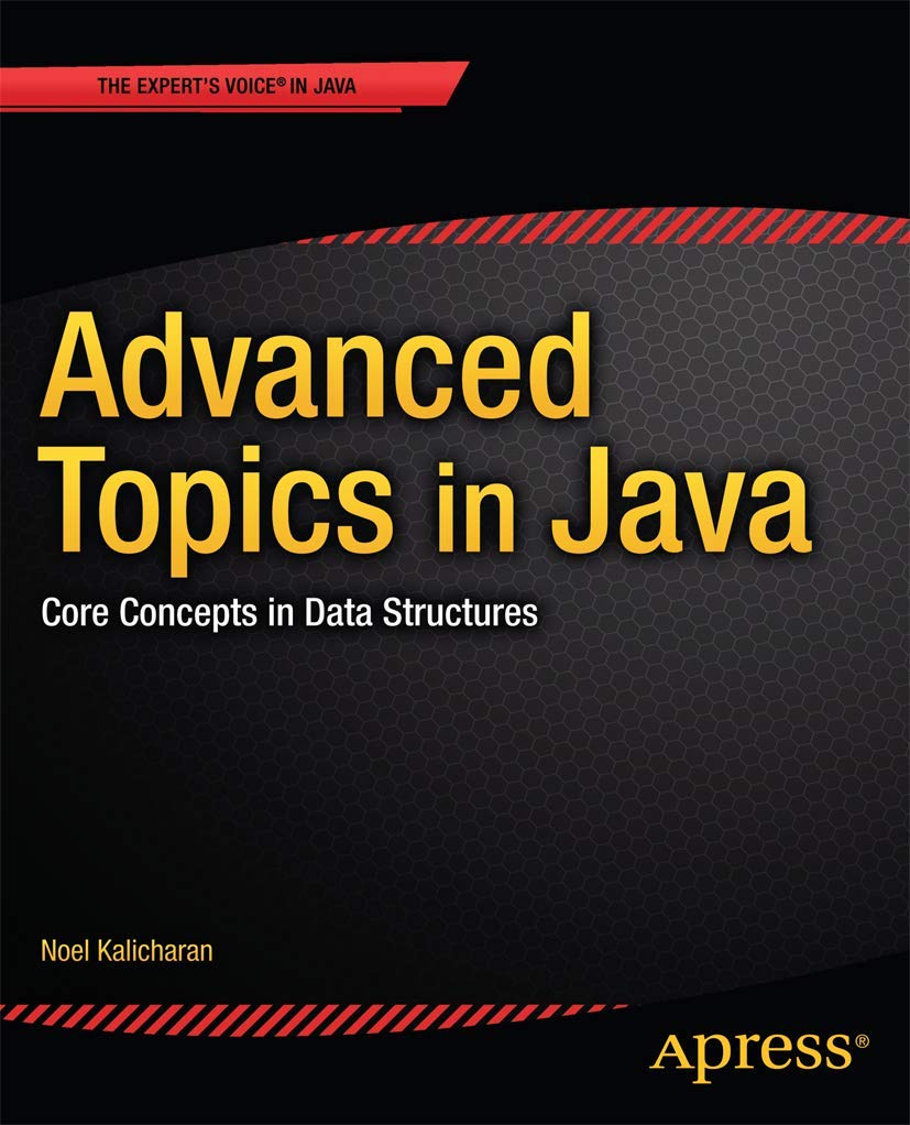Amazon.com: Advanced Topics in Java: Core Concepts in Data Structures: 9781430266198: Kalicharan ...