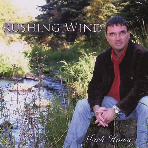 Amazon.com: Rushing Wind : Mark House: Digital Music