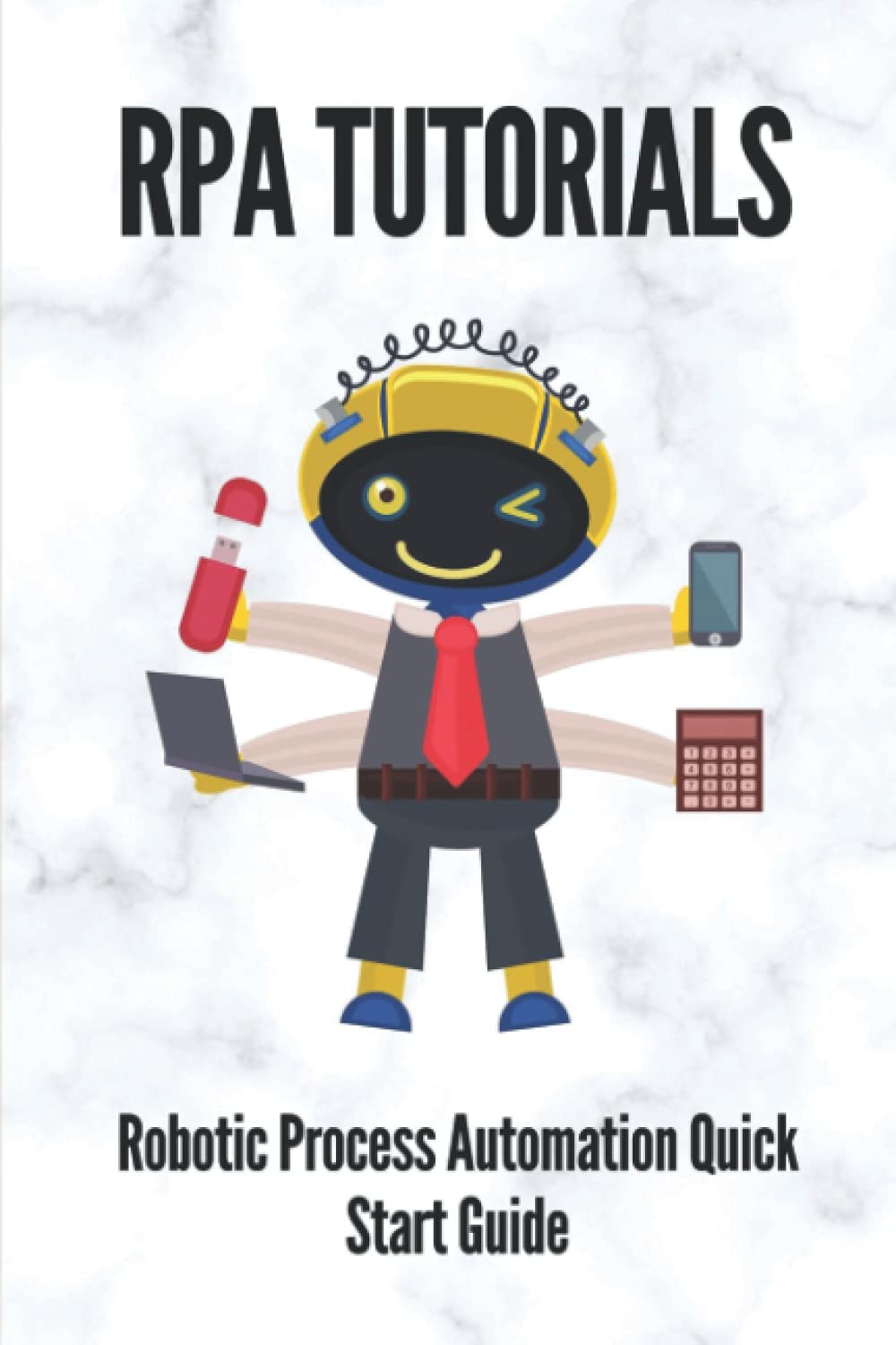 Rpa Tutorials Robotic Process Automation Quick Start Guide Robotic Process Desertcart Oman