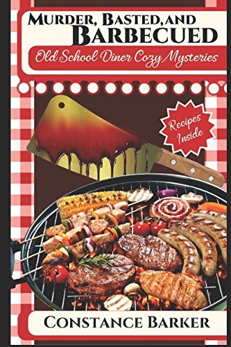 Amazon.com: Murder, Basted and Barbecued (Old School Diner Cozy ...