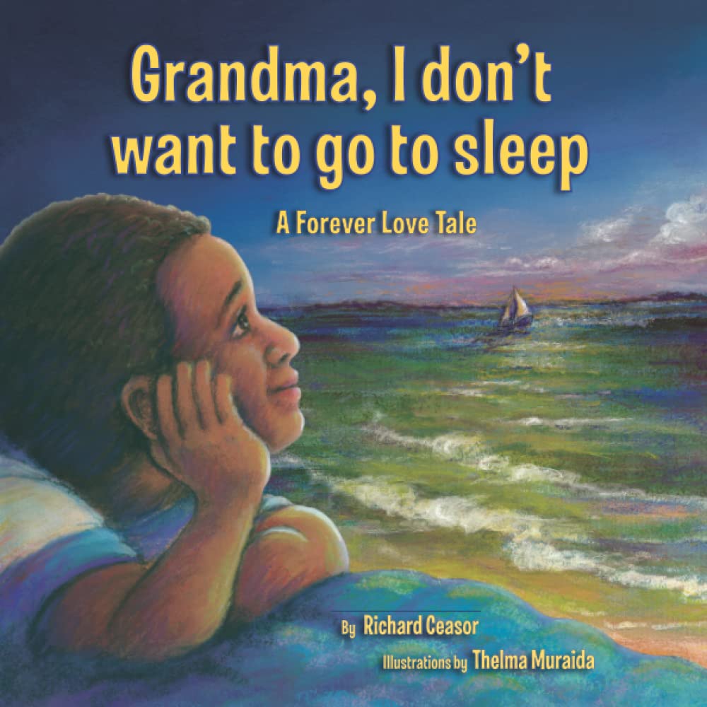 Grandma I don't want to go to sleep: A Forever Love Tale : Ceasor ...