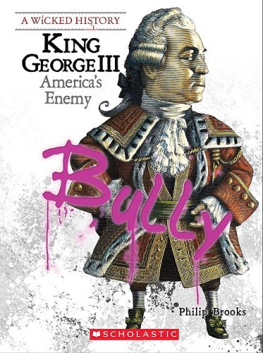 King George III: America's Enemy (Wicked History): Amazon.co.uk: Brooks ...