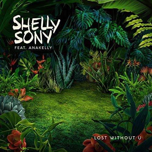 Play Lost Without U by Shelly Sony feat. Anakelly on Amazon Music