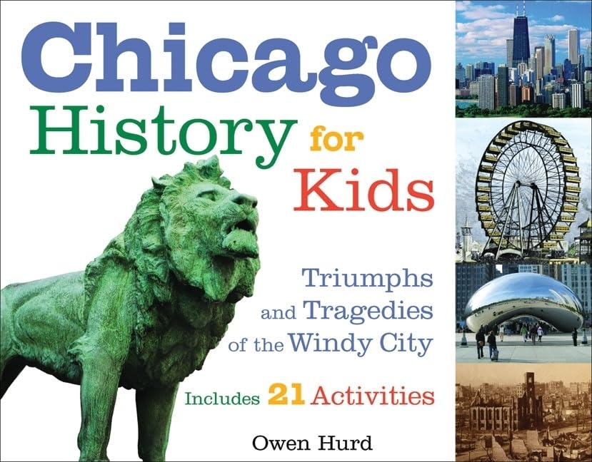 Chicago History for Kids: Triumphs and Tragedies of the Windy City ...
