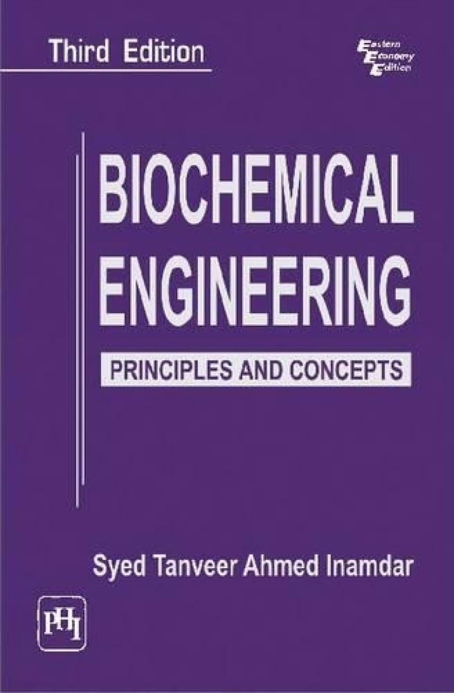 Biochemical Engineering: Principles And Concepts: Syed Tanveer Ahmed ...