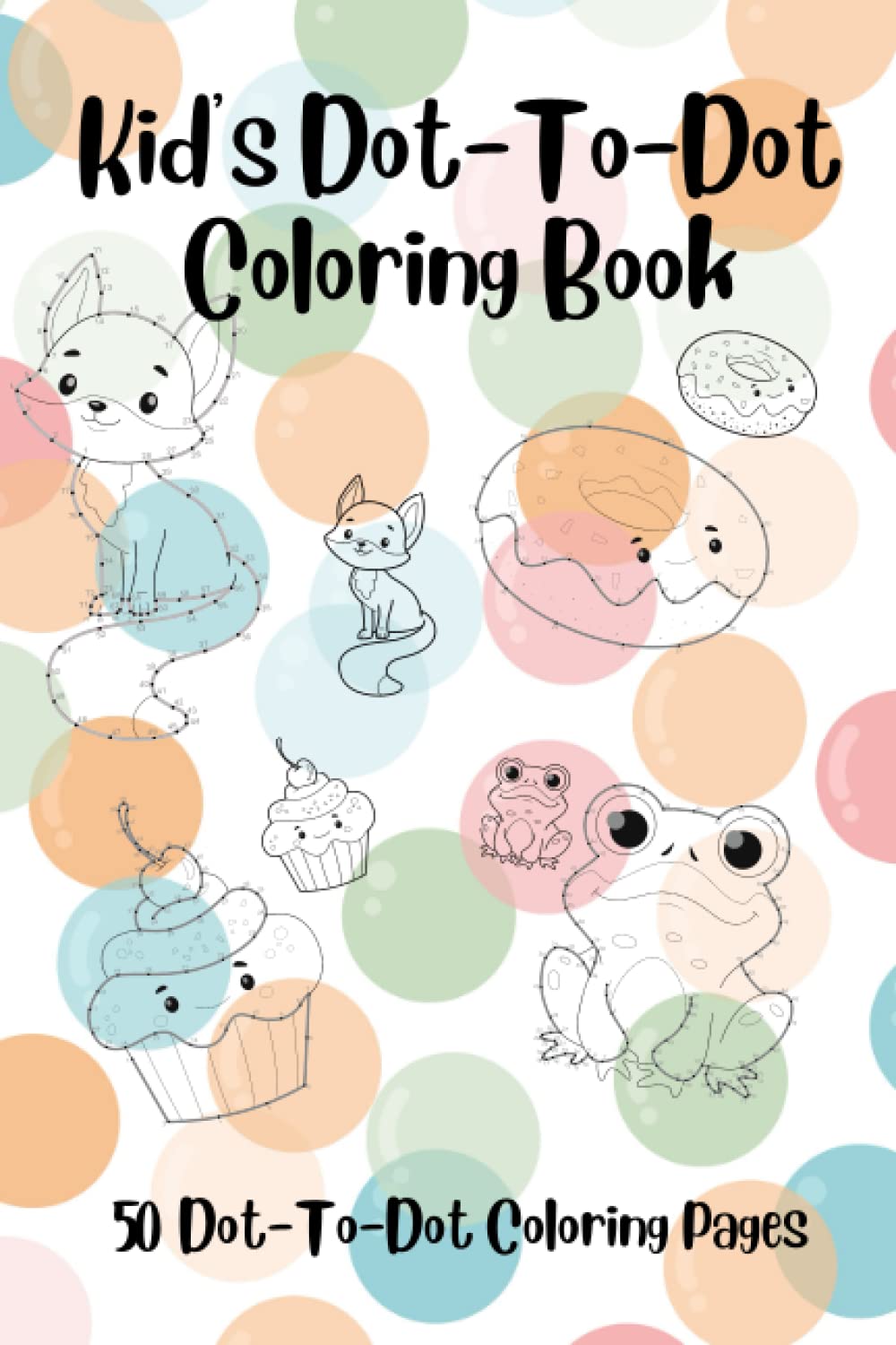 Buy Kid's Dot-To-Dot Coloring Book: Ages 3+ Dot-To-Dot 50 One-Sided ...