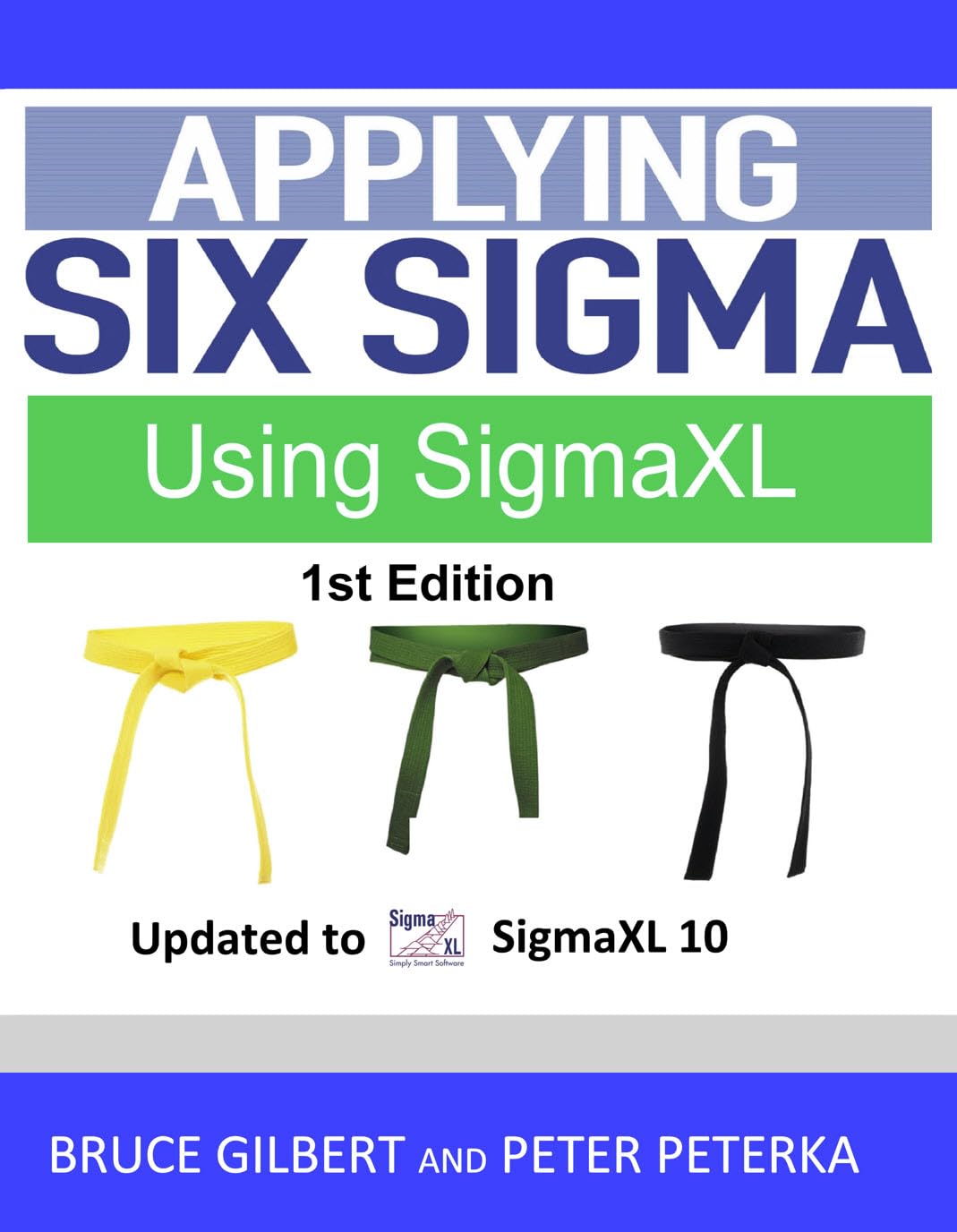 Applying Six Sigma Using SigmaXL 1, Peterka, Peter B., Gilbert, Bruce A ...