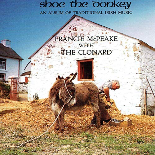 Shoe The Donkey: An Album Of Traditional Irish Music de Francie McPeake ...
