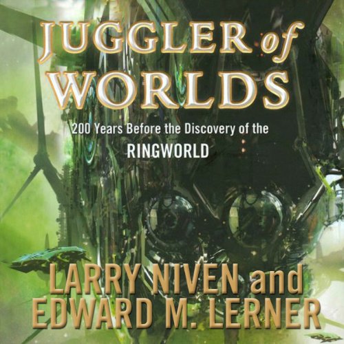 Juggler of Worlds: 200 Years Before the Discovery of the Ringworld ...
