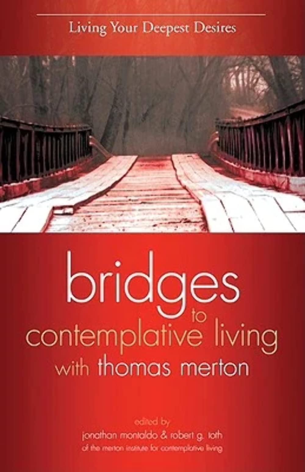 Living Your Deepest Desires (Bridges to Contemplative Living with ...