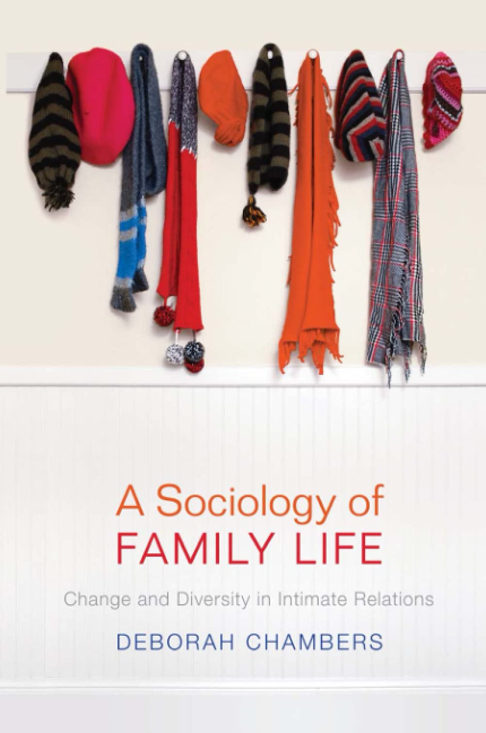 A Sociology of Family Life: Change and Diversity in Intimate Relations ...