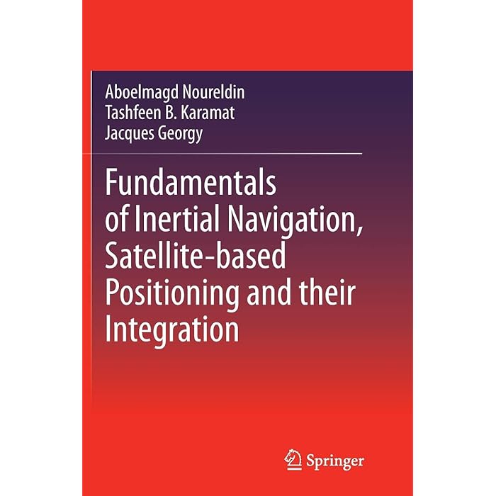 Buy Fundamentals of Inertial Navigation, Satellite-based Positioning ...