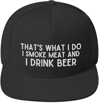That's What I Do I Smoke Meat and I Drink Beer - Snapback Hats for Men ...