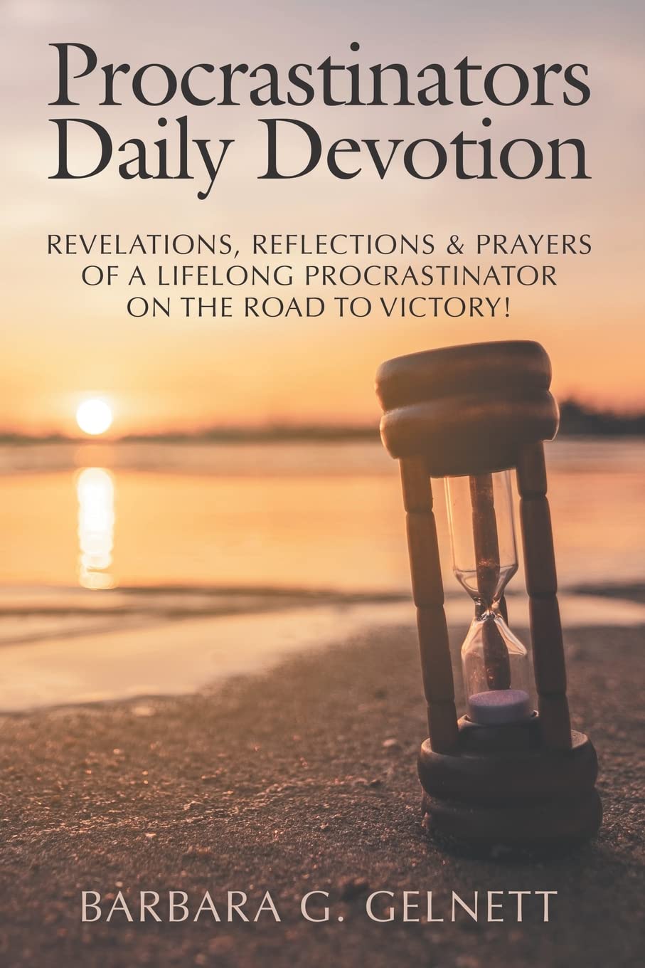 Procrastinators Daily Devotion: Revelations, Reflections & Prayers of a ...