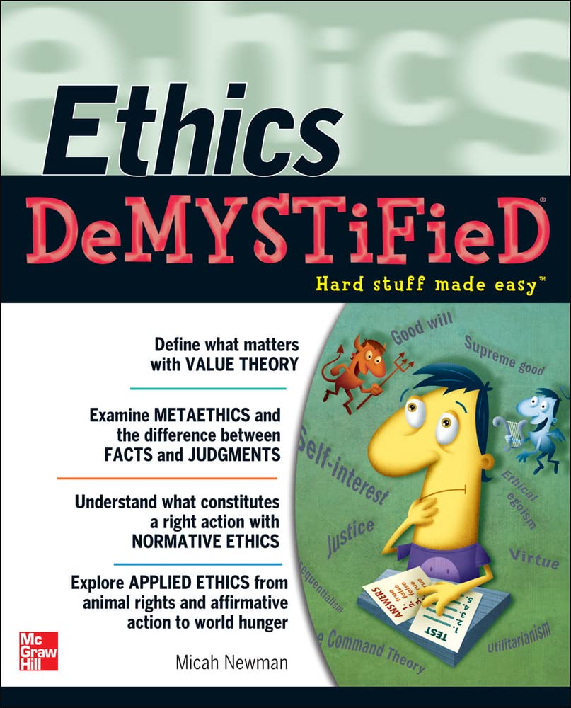 Ethics DeMYSTiFieD: Hard Stuff Made Easy: Newman, Micah: 9780071762755 ...