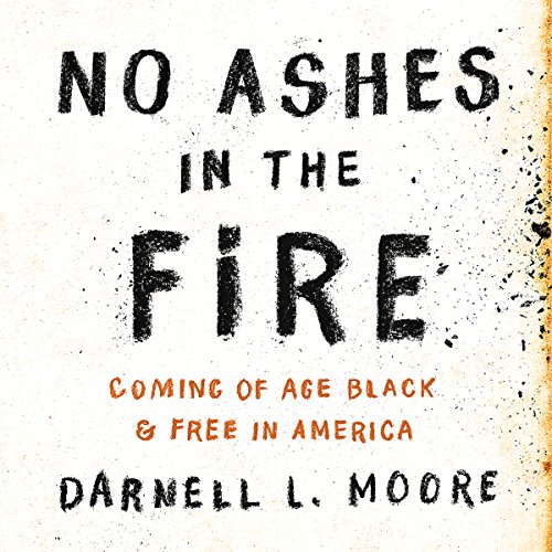 No Ashes in the Fire (Audible Audio Edition): Darnell L Moore, Darnell ...