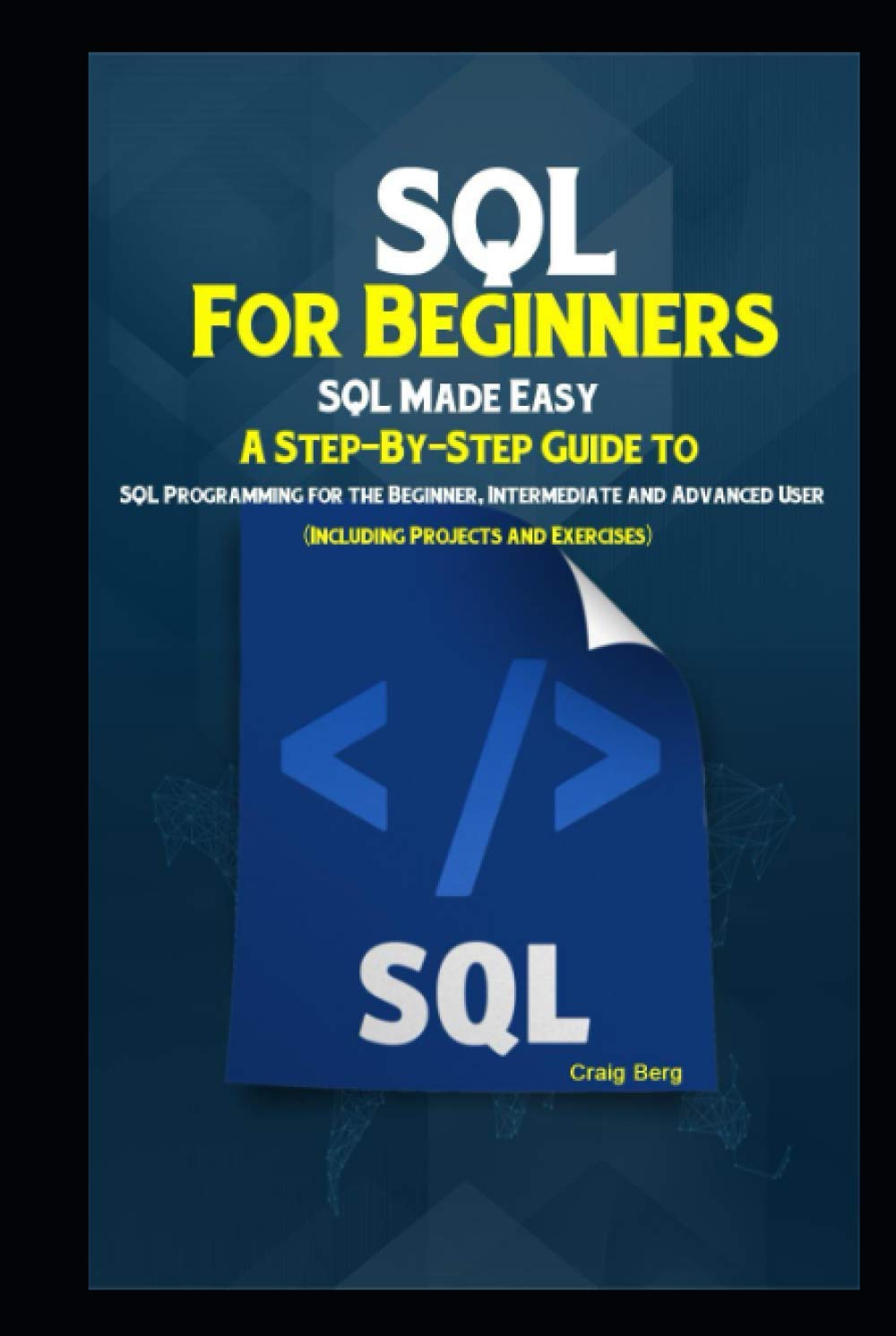 Sql For Beginners A Step By Step Guide To Sql Programming For The
