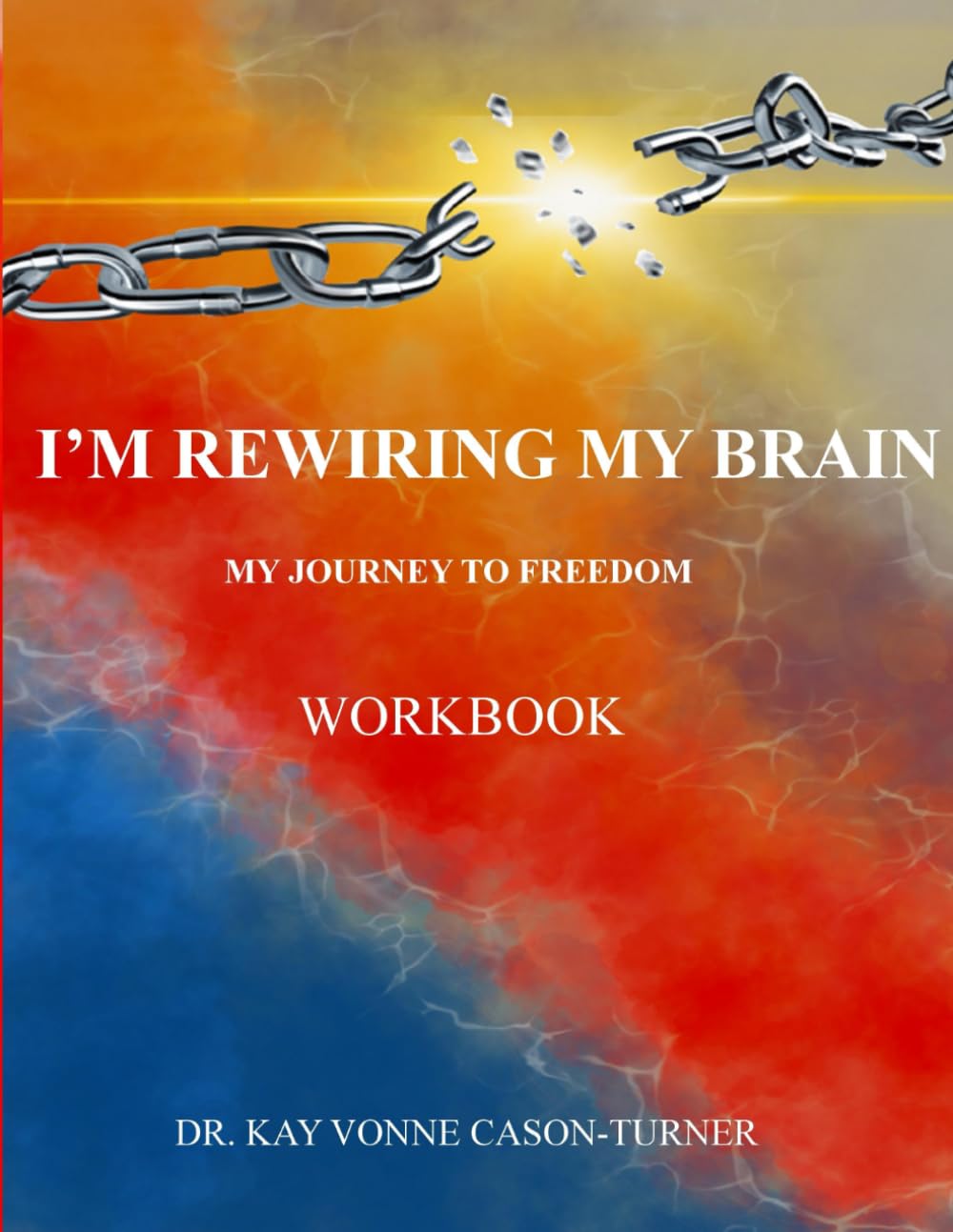 I'm Rewiring My Brain: My Journey To Freedom- Workbook (I Rewired My ...