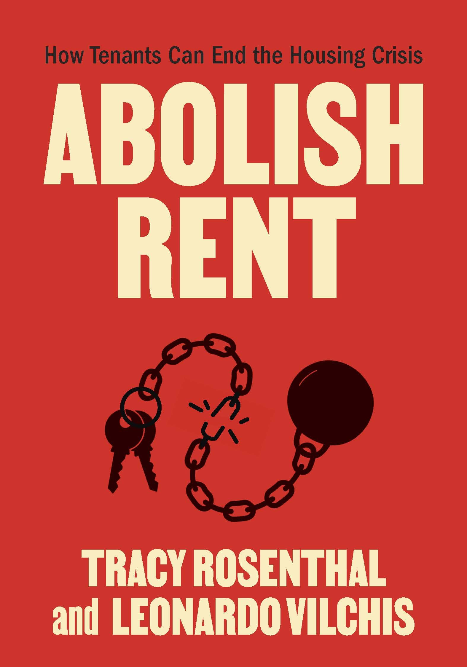 Abolish Rent: How Tenants Can End the Housing Crisis: Rosenthal, Tracy ...