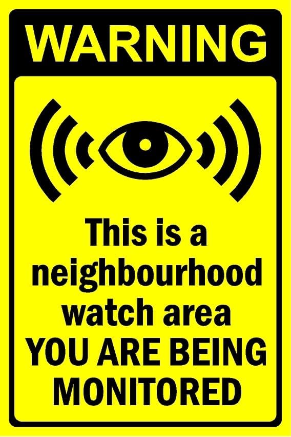 Warning this is a neighbourhood watch area you are being monitored ...