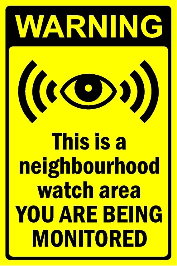 Warning this is a neighbourhood watch area you are being monitored ...