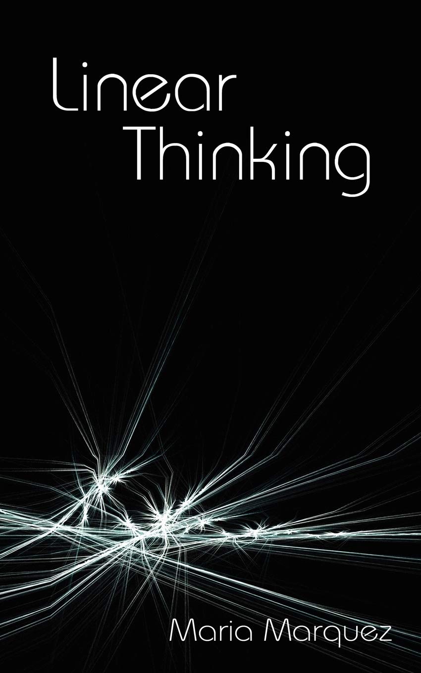 Linear Thinking: Marquez, Maria L.: 9781425987688: Amazon.com: Books