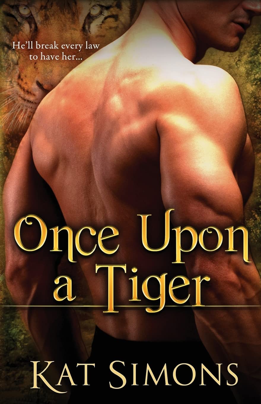 Amazon.com: Once Upon a Tiger (Tiger Shifters): 9781944600006: Simons, Kat: Books