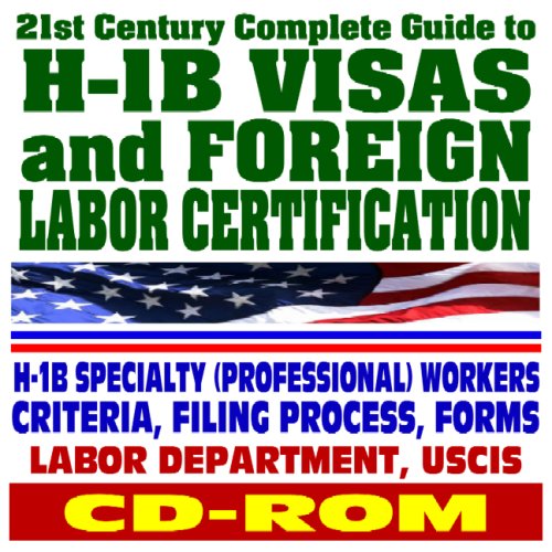 21st Century Complete Guide to H-1B Visas and Foreign Labor ...